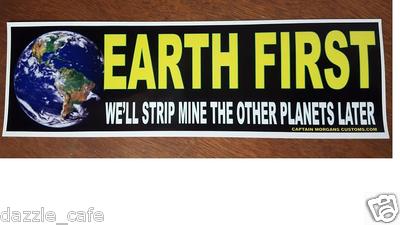 Earth First Sticker ~ We'll Mine the Other Planets Later Bumper Decal ...