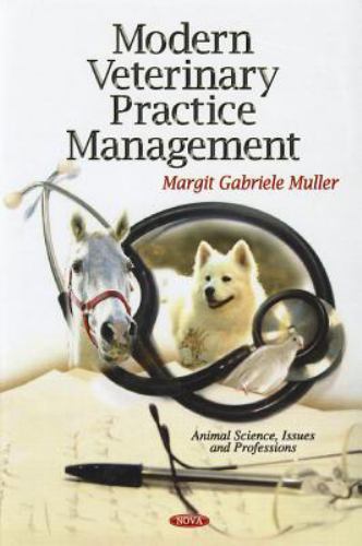 Animal Science, Issues and Professions Ser.: Modern Veterinary Practice ...