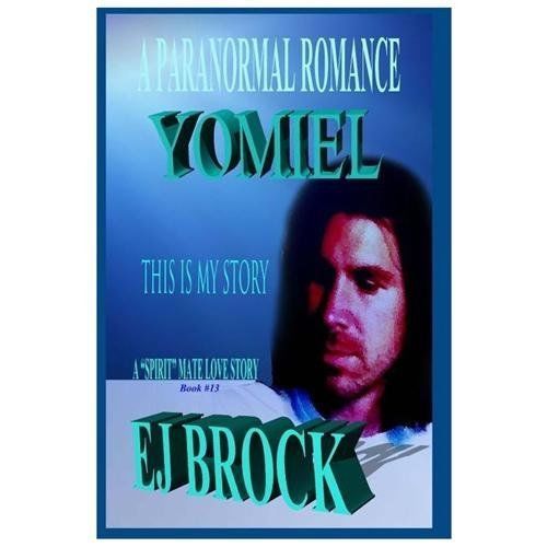 Yomiel This Is My Story : A Paranormal Romance and Spirit Mate Love ...