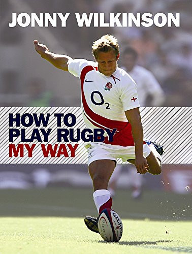 How to Play Rugby My Way by Wilkinson, Jonny Paperback Book The Cheap ...