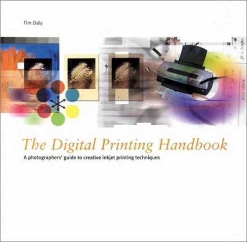 Digital Printing Handbook : A Photographer's Guide to Creative Printing ...