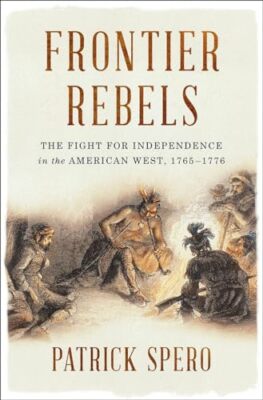Frontier Rebels – The Fight for Inde..., Spero, Patrick 9780393634709| eBay