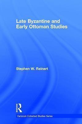 Variorum Collected Studies: Late Byzantine and Early Ottoman Studies by ...
