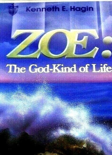 Zoe : The God-Kind of Life by Kenneth E. Hagin (1993, Paperback) (D3 ...