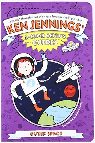 OUTER SPACE (KEN JENNINGS JUNIOR GENIUS GUIDES) By Mike Lowery **BRAND ...