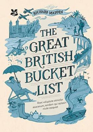 The Great British Bucket List: Utterly Unmissable Britain by Richard ...