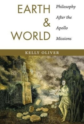 Earth And World: Philosophy After The Apollo Missions 9780231170871| eBay