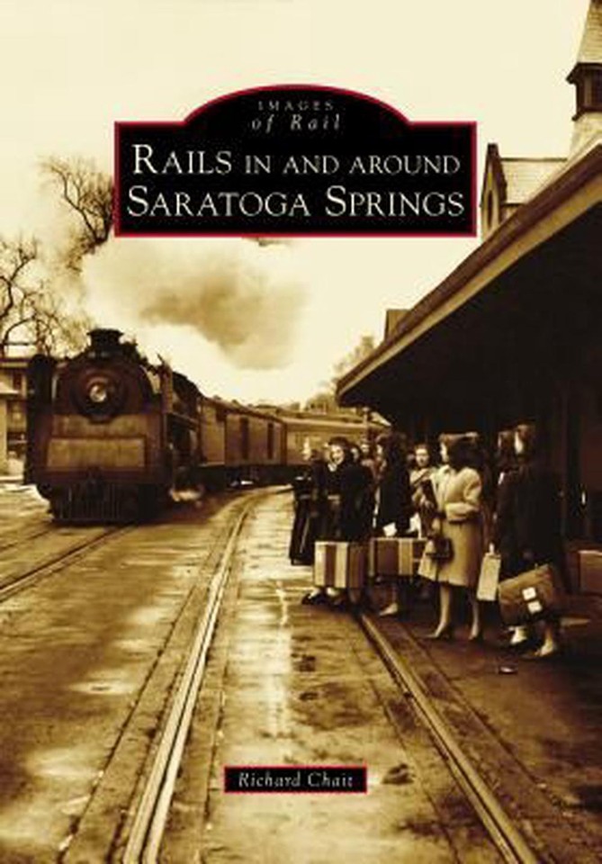Rails in and Around Saratoga Springs by Richard Chait (English ...
