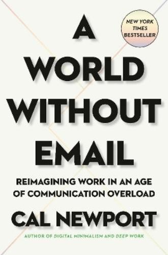 Cal Newport A World Without Email (Gebundene Ausgabe) (US IMPORT ...