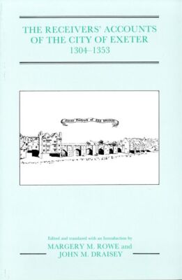 The Receivers' Accounts of the City of Exeter 1304–1353 9780901853325 ...