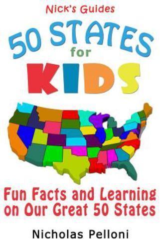 Nick's Guides - 50 States for Kids : Fun Facts and Learning on Our ...