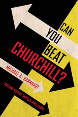 Can You Beat Churchill?: Teaching History Through Simulations by ...