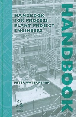 Handbook for Process Plant Project Engineers by Peter Watermeyer ...