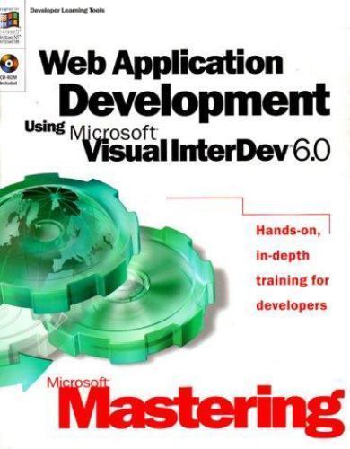 Microsoft Mastering Ser.: Web Application Development Using Microsoft Visual InterDev 6 by ...