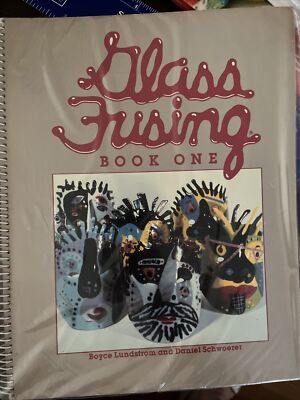 GLASS FUSING BOOK ONE By Daniel Schwoerer & Boyce Lundstrom ...