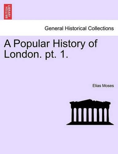 A Popular History of London. Pt. 1. by Elias Moses (English) Paperback ...