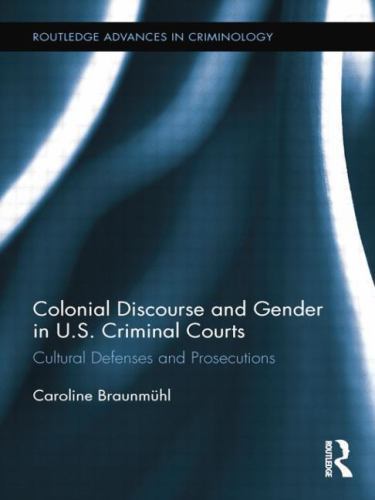 Routledge Advances in Criminology Ser.: Colonial Discourse and Gender ...