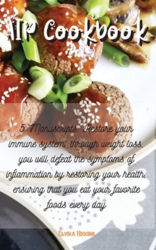 AIP Cookbook : 5 Manuscripts: Restore Your Immune System, Through ...