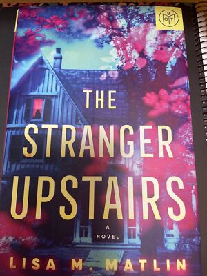 The Stranger Upstairs : A Novel by Lisa M. Matlin (2023, Hardcover ...