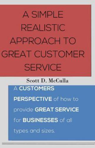 Simple Realistic Approach to Great Customer Service : A Customers ...