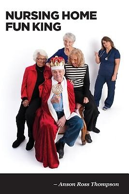 Nursing Home Fun King 72 1/2 other stories real live by Thompson Anson ...