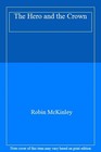 The Hero and the Crown By Robin McKinley 9780812446692| eBay