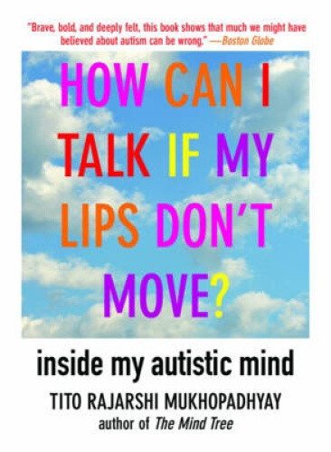 How Can I Talk If My Lips Don't Move?: Inside My Autistic Mind 9781611450224 | eBay
