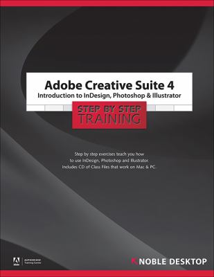Adobe Creative Suite 4 : Introduction to Indesign, Photoshop and Illustrator Step by Step ...