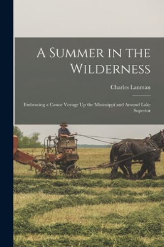 A Summer in the Wilderness : Embracing a Canoe Voyage up the ...