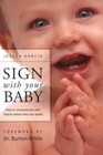 Sign With Your Baby: How to Communicate With Infants Before They Can ...