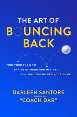 The Art of Bouncing Back: Find Your Flow to Thrive at Work and in Life ...
