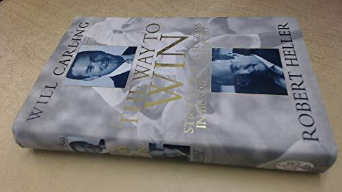 Way To Win: Strategies for Success in Business and... by Heller, Robert ...