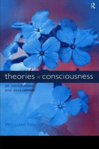 Theories of Consciousness : An Introduction by William Seager (1999, UK ...