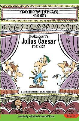 Shakespeare's Julius Caesar for Kids: 3 Short Melodramatic Plays for 3 ...