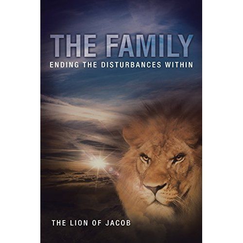 The Family: Ending The Disturbances Within by The Lion of Jacob, The ...