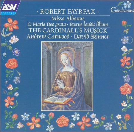Robert Fayrfax: Missa Albanus; O Maria Deo Grata; Eterne Laudis Lilium ...