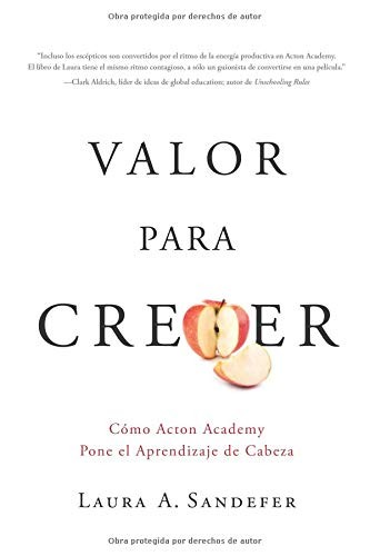 VALOR PARA CRECER: COMO ACTON ACADEMY PONE EL APRENDIZAJE By Laura ...