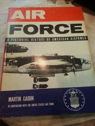 Air Force: Pictorial History of American Airpower by Martin Caidin HC ...