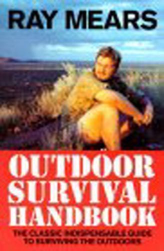 Ray Mears Outdoor Survival Handbook : A Guide to the Materials in the ...