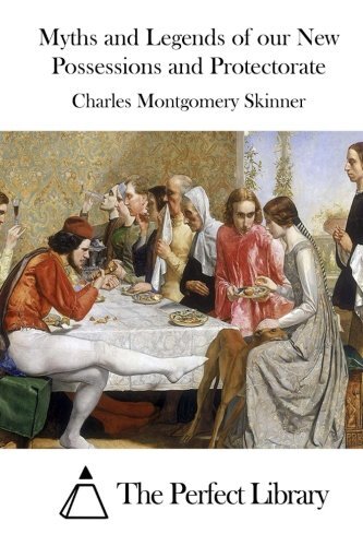 Myths and Legends of our New Possessions and Protectorate (Perfect ...