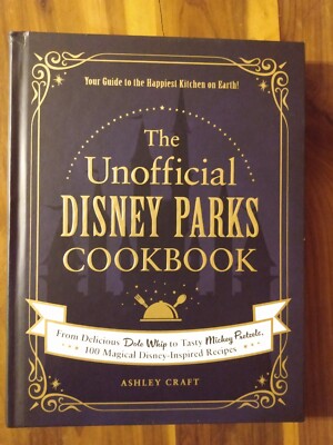 The Unofficial Disney Parks Cookbook by Ashley Craft (2020, Hardcover ...