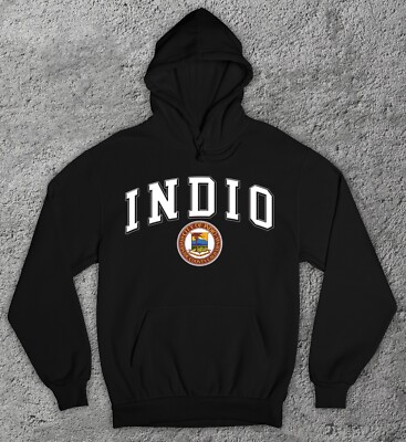 City Of INDIO Seal Hoodie Sweatshirt. Riverside County 760 442 CA ...