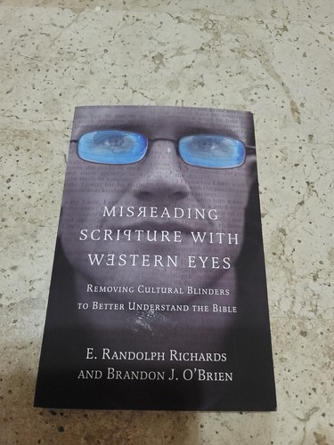 Misreading Scripture with Western Eyes : Removing Cultural Blinders to ...