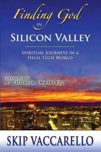 Finding God in Silicon Valley--Spiritual Journeys in a Hig - VERY GOOD ...