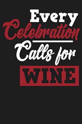 Every Celebration Calls For Wine, Notebook 9781730969485 Fast Free ...