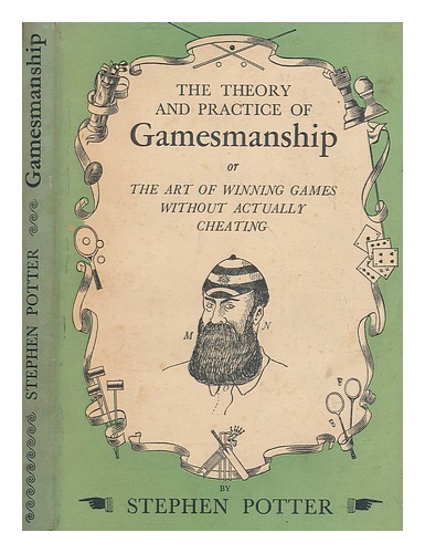 POTTER, STEPHEN (1900-1969) Theory & Practice of Gamesmanship, or, The ...