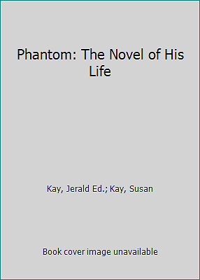 Phantom: The Novel of His Life by Kay, Jerald Ed.; Kay, Susan | eBay