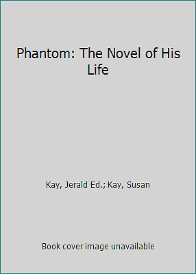 Phantom: The Novel of His Life by Kay, Jerald Ed.; Kay, Susan | eBay
