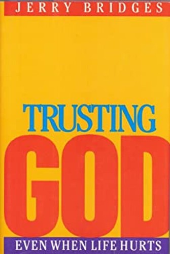 Trusting God : Even When Life Hurts Hardcover Jerry Bridges ...