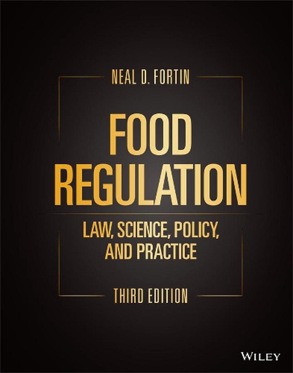 Food Regulation: Law, Science, Policy, and Practice by Neal D. Fortin ...
